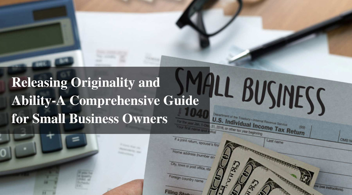 Releasing Originality and Ability – A Comprehensive Guide for Small Bu ...