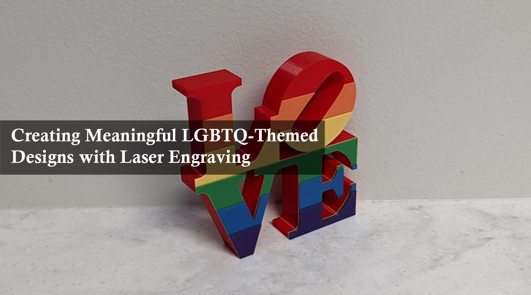 Creating Meaningful LGBTQ-Themed Designs with Laser Engraving ...