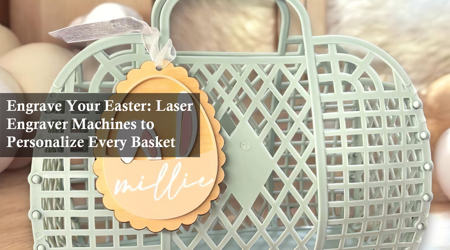 Engrave Your Easter: Laser Engraver Machines to Personalize Every Bask ...