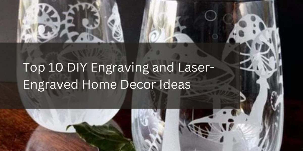 Top 10 DIY Engraving and Laser-Engraved Home Decor Ideas — Monportlaser
