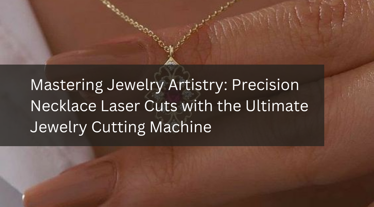 Mastering Jewelry Artistry: Precision Necklace Laser Cuts with the Ult ...