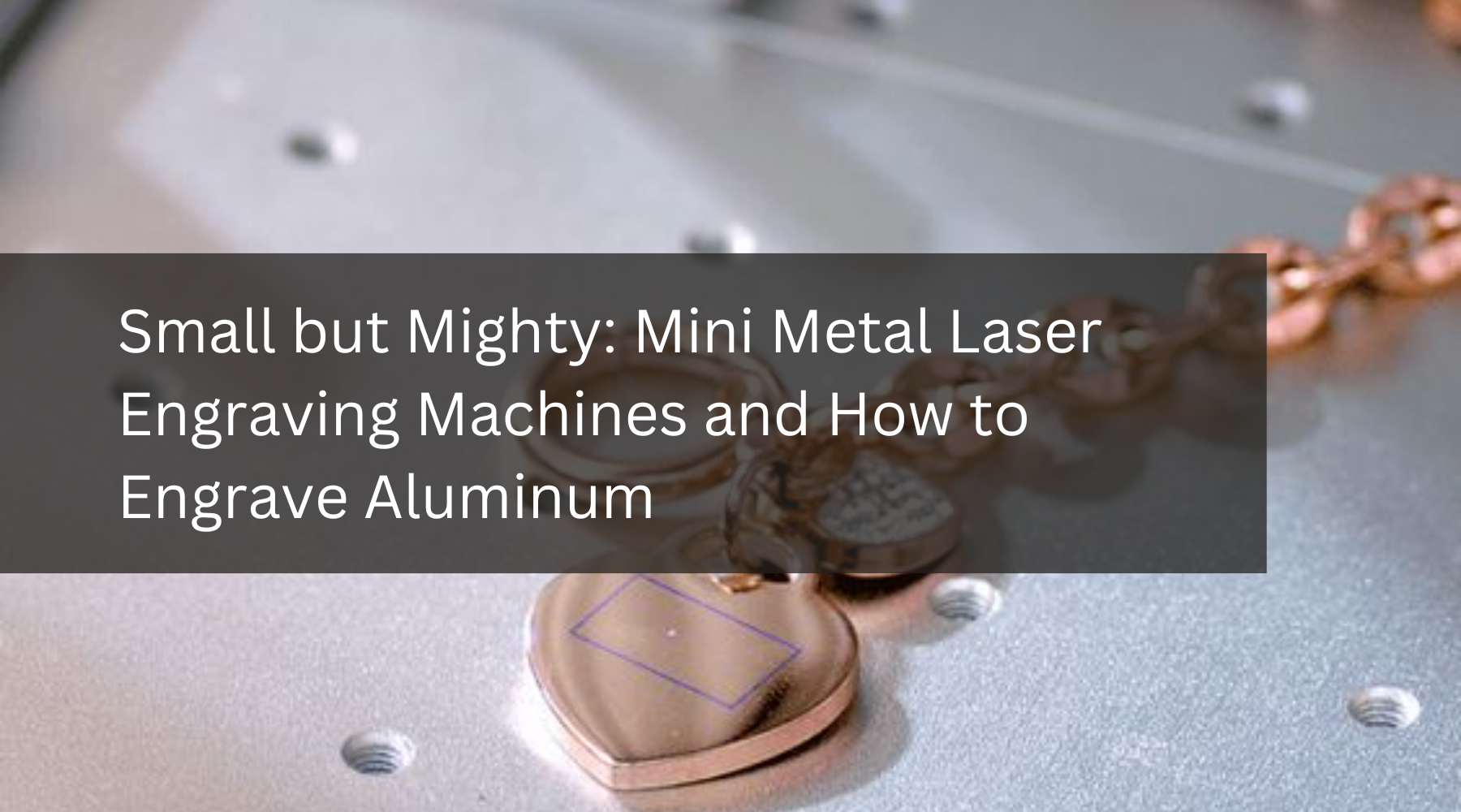 Small but Mighty: Mini Metal Laser Engraving Machines and How to Engra ...