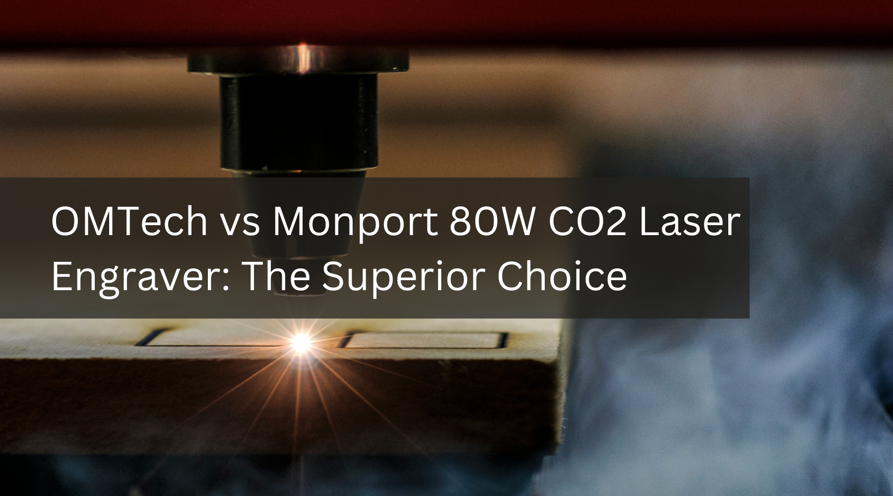 OMTech vs Monport 80W CO2 Laser Engraver: The Superior Choice ...