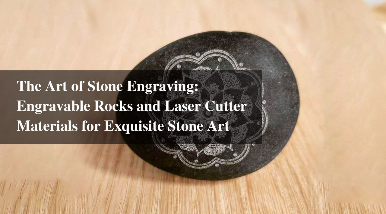 The Art of Stone Engraving: Engravable Rocks and Laser Cutter Material ...