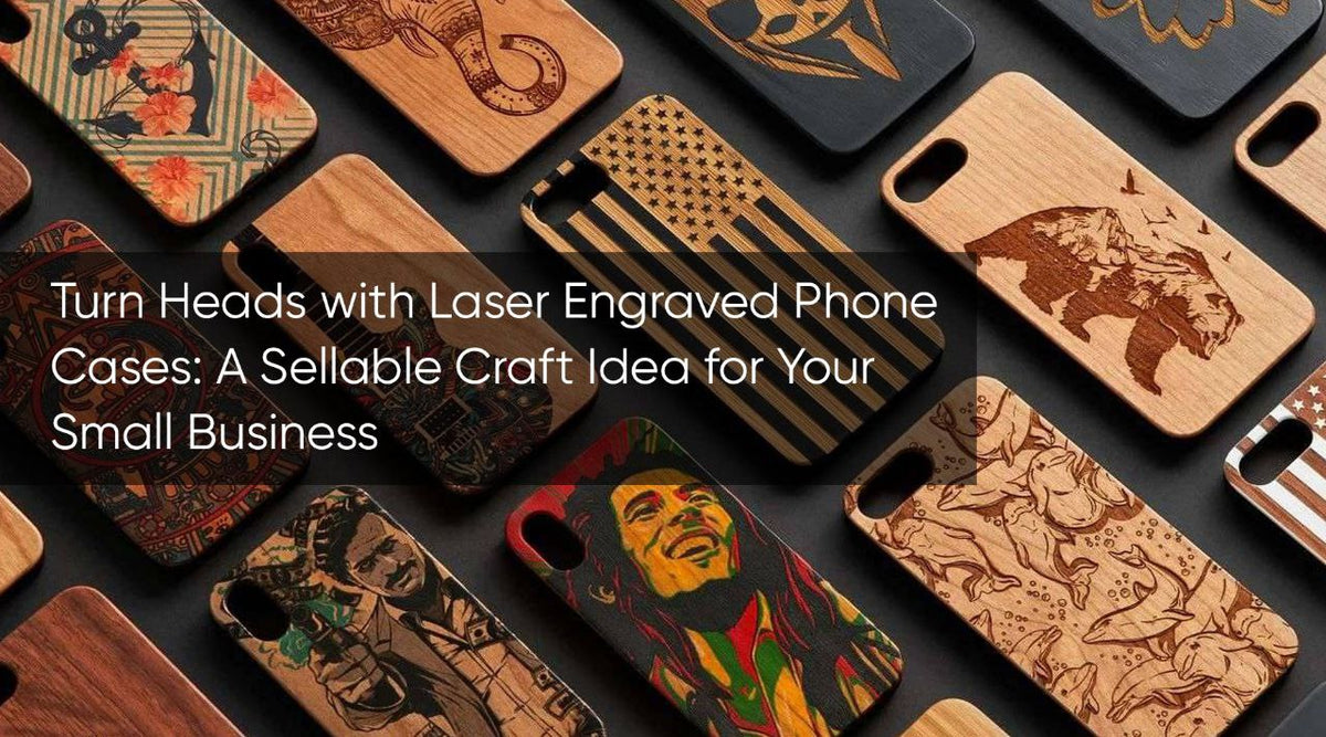 Turn Heads with Laser Engraved Phone Cases: A Sellable Craft Idea for ...
