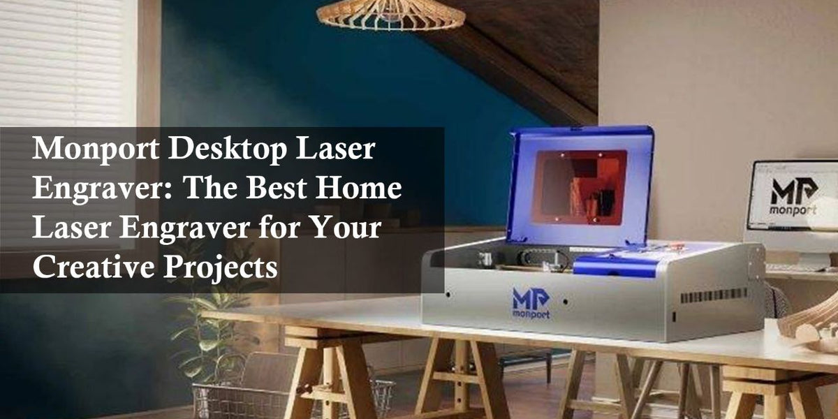 Monport Desktop Laser Engraver: The Best Home Laser Engraver for Your ...