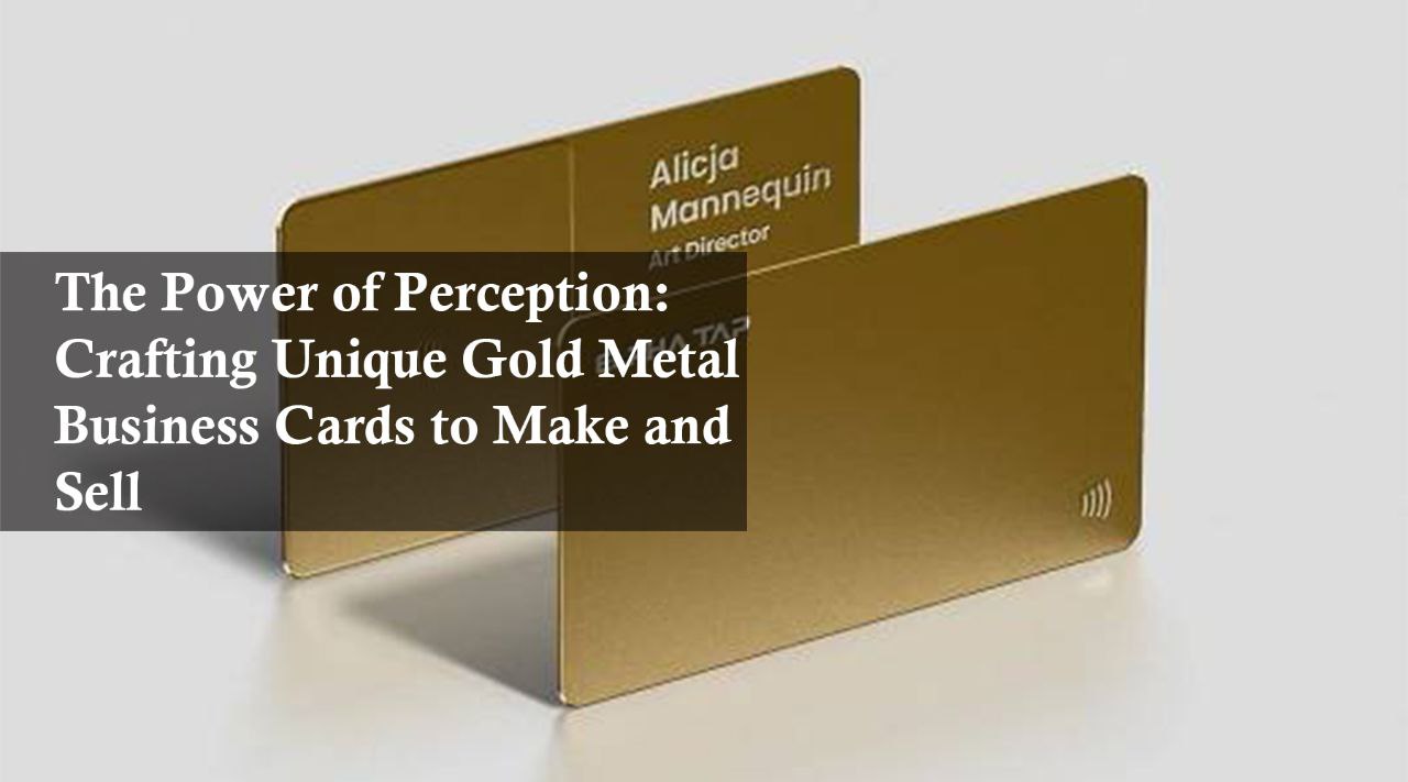 The Power of Perception: Crafting Unique Gold Metal Business Cards to ...