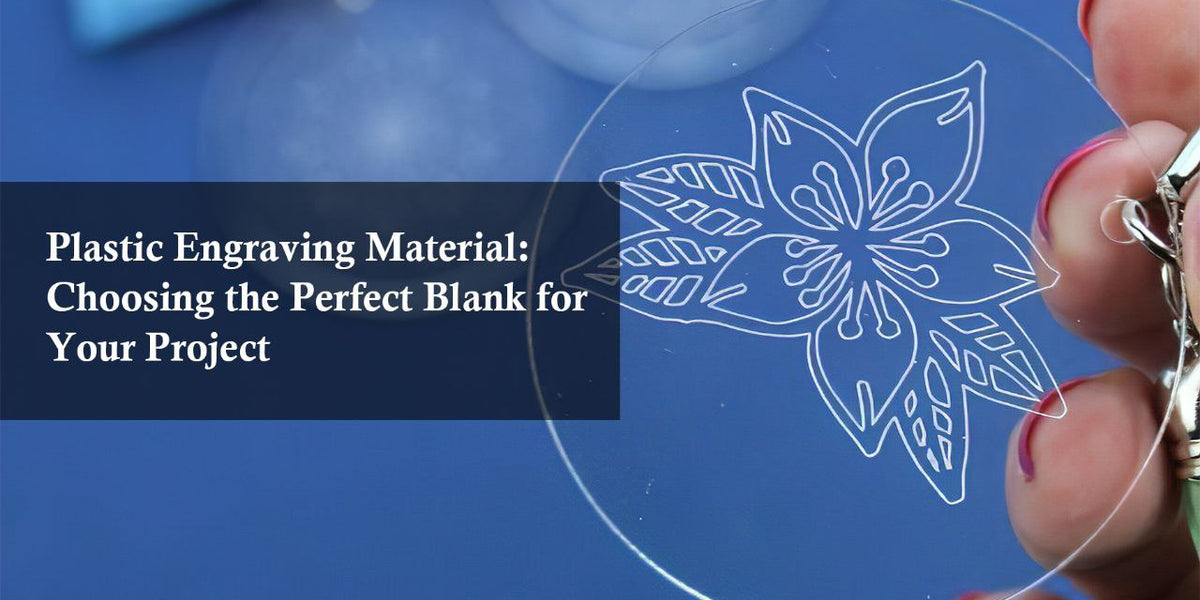 Plastic Engraving Material: Choosing the Perfect Blank for Your Projec ...
