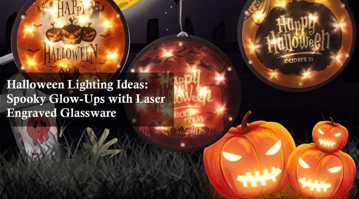 Halloween Lighting Ideas: Spooky Glow-Ups with Laser Engraved Glasswar ...