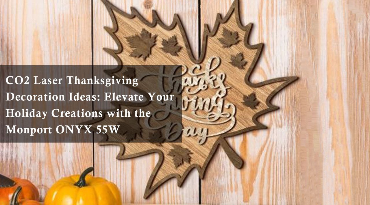 CO2 Laser Thanksgiving Decoration Ideas: Elevate Your Holiday Creation ...