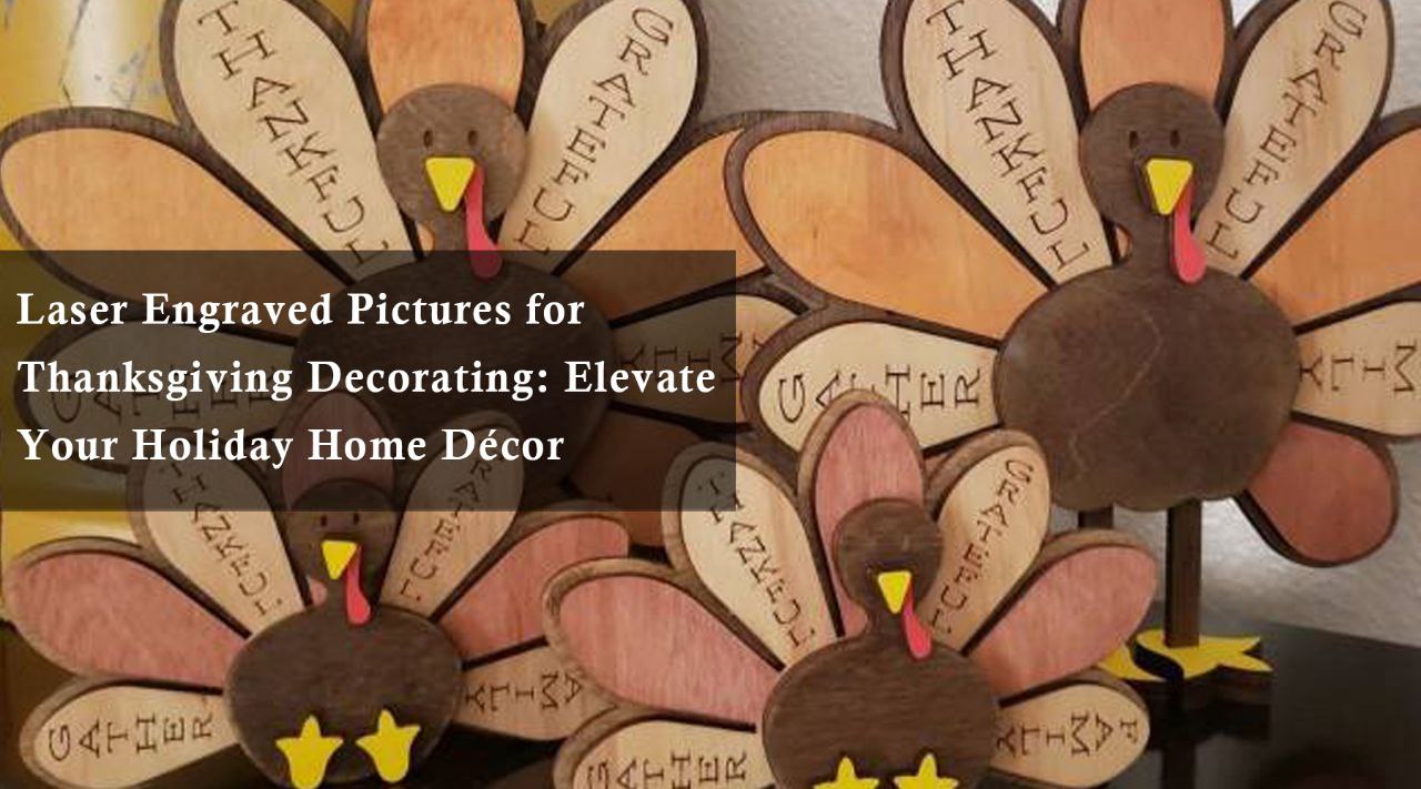 Laser Engraved Pictures for Thanksgiving Decorating: Elevate Your Holi ...