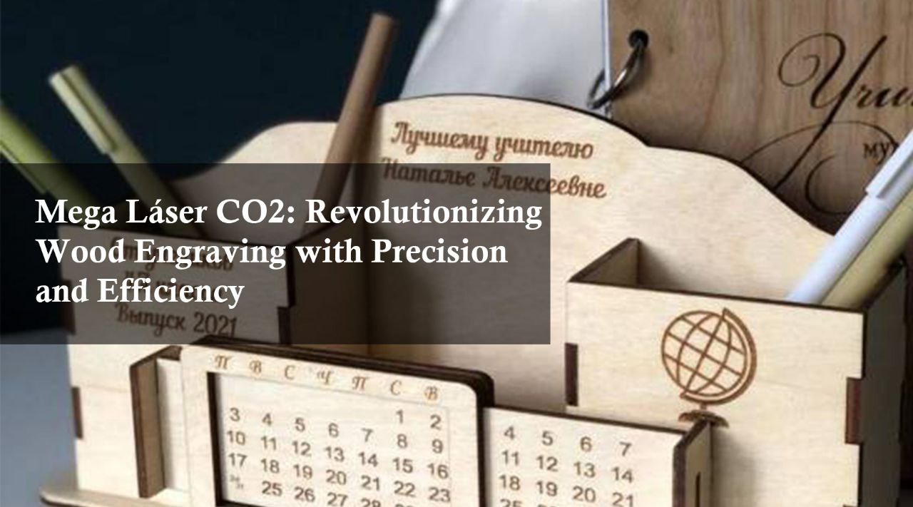 Mega Láser CO2: Revolutionizing Wood Engraver Machine – Monportlaser