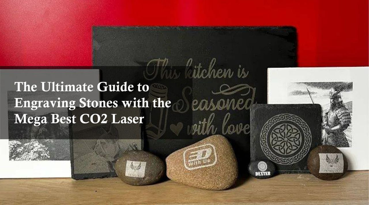 The Ultimate Guide to Engraving Stones with the Mega Best CO2 Laser ...