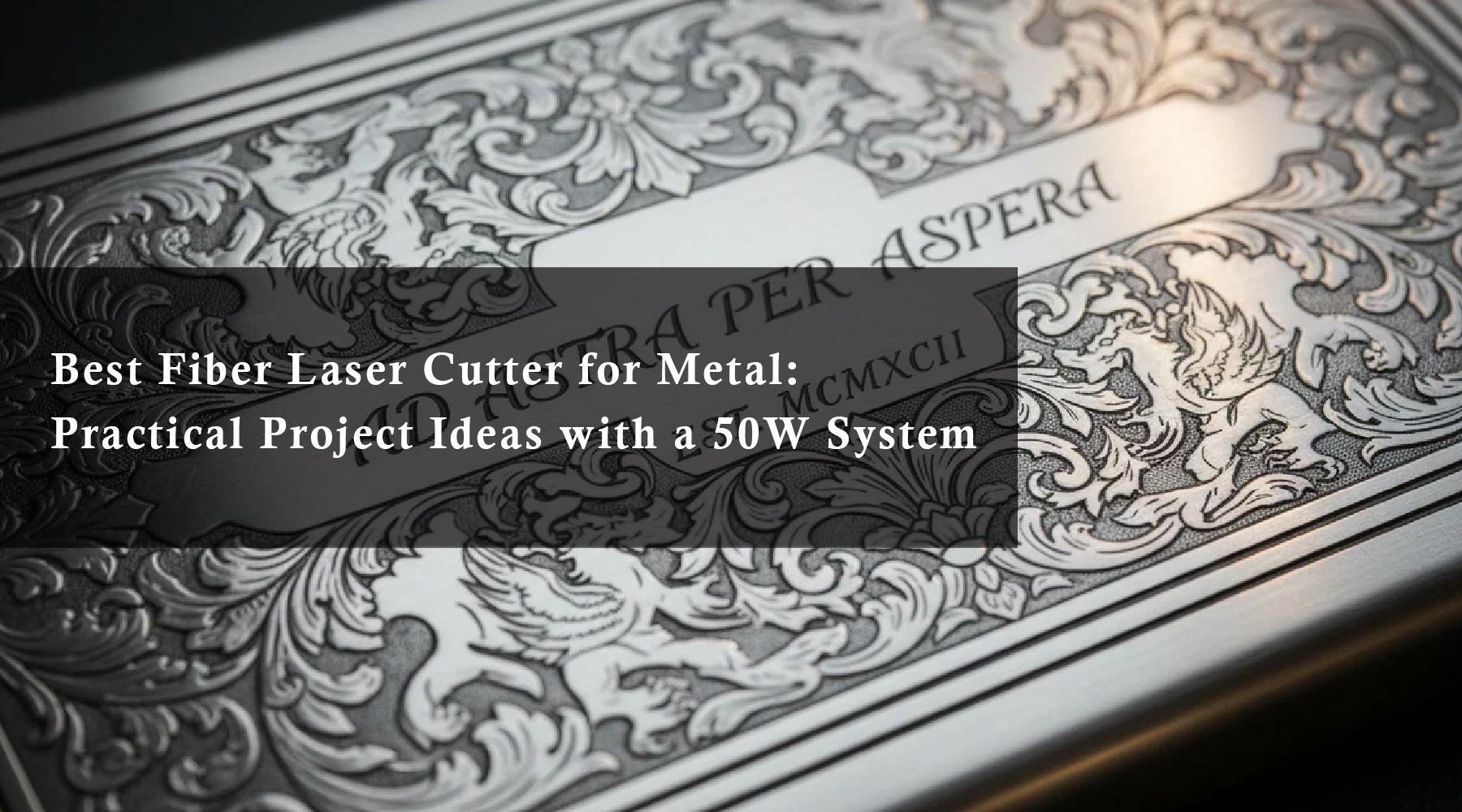Best Fiber Laser Cutter for Metal: Practical Project Ideas with a 50W ...
