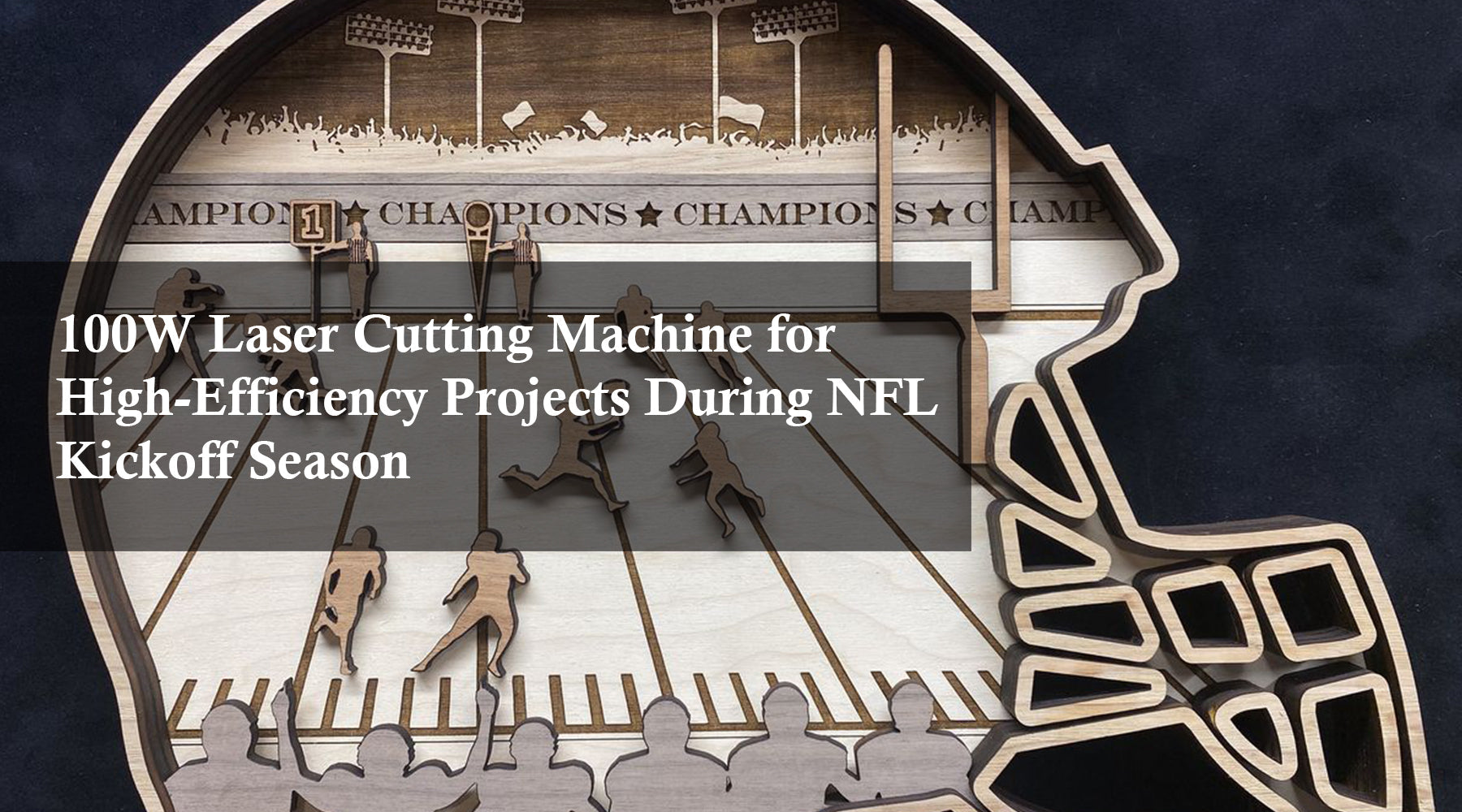 100W Laser Cutting Machine for High-Efficiency Projects During NFL Kic ...
