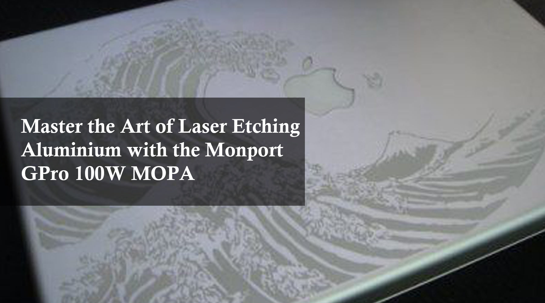 Master the Art of Laser Etching Aluminium with the Monport GPro 100W M ...