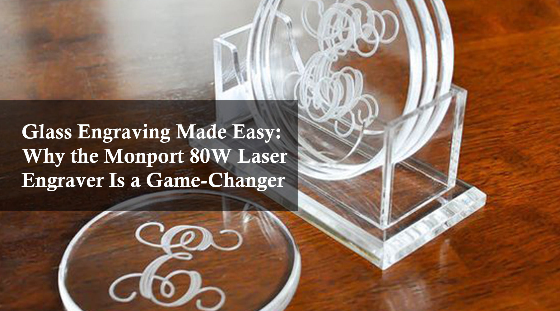 Glass Engraving Made Easy: Why the Monport 80W Laser Engraver Is a Gam ...